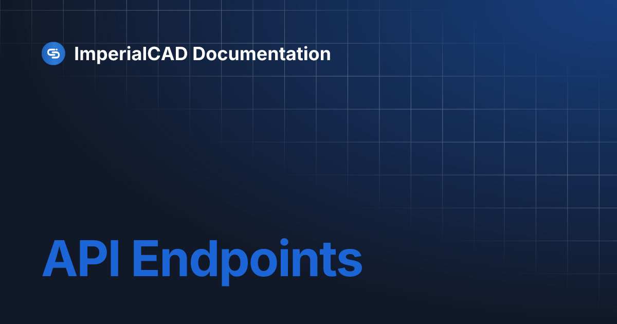 API Endpoints | ImperialCAD Documentation API Endpoints | ImperialCAD Documentation
